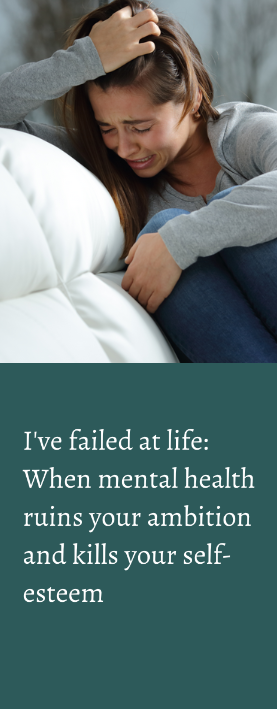 Why am I such a failure? What to do when mental health ruins your ...