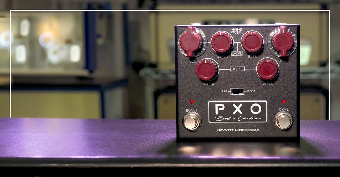 J. Rockett’s PXO, Phil-X Signature Boost & Overdrive Out Now!