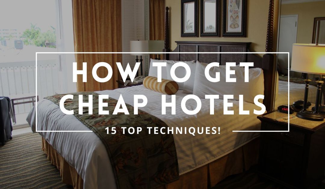 15 Ways To Get Cheap Hotels In 2024 [+BEST Booking Sites!]