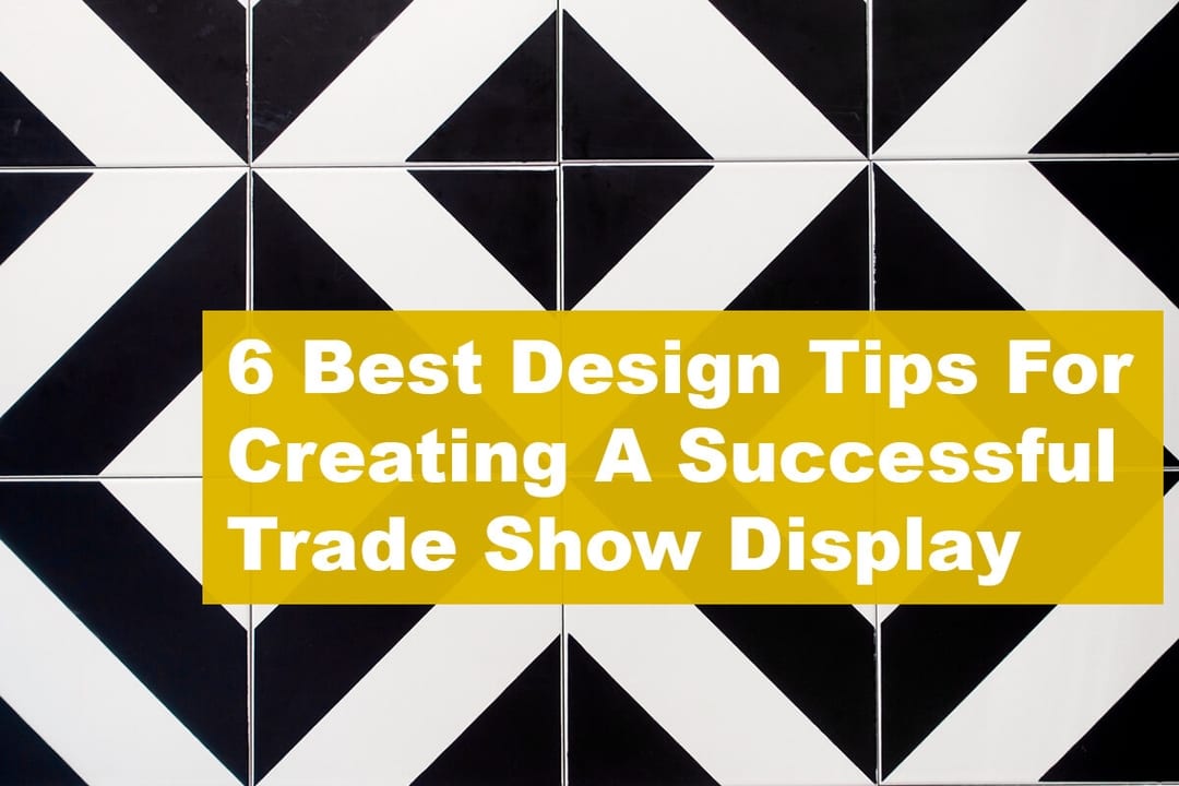 6 Best Design Tips For Creating A Successful Trade Show Display | MOD Blog