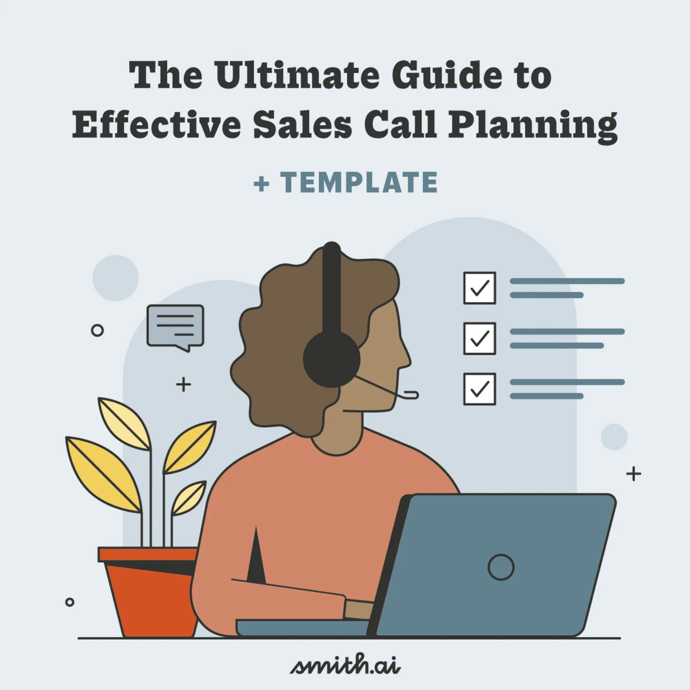 The Ultimate Guide to Effective Sales Call Planning + Template | Smith.ai