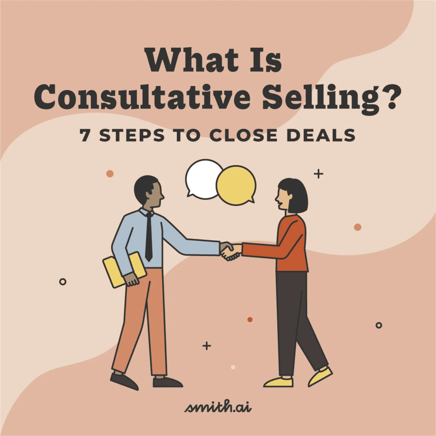 What Is Consultative Selling? 7 Steps To Close Deals | Smith.ai