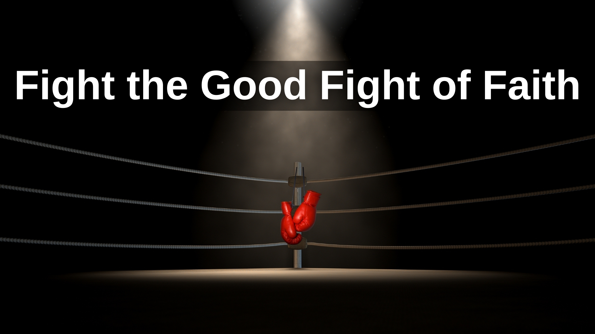 Fight the Good Fight of Faith
