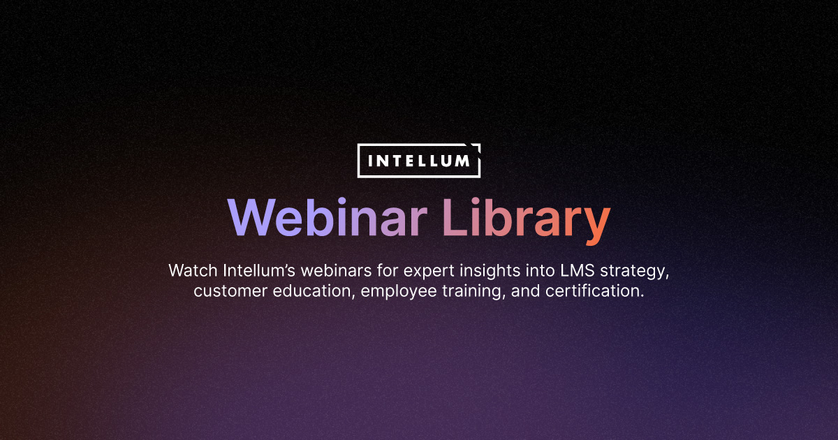 LMS Resources - Webinars | Intellum