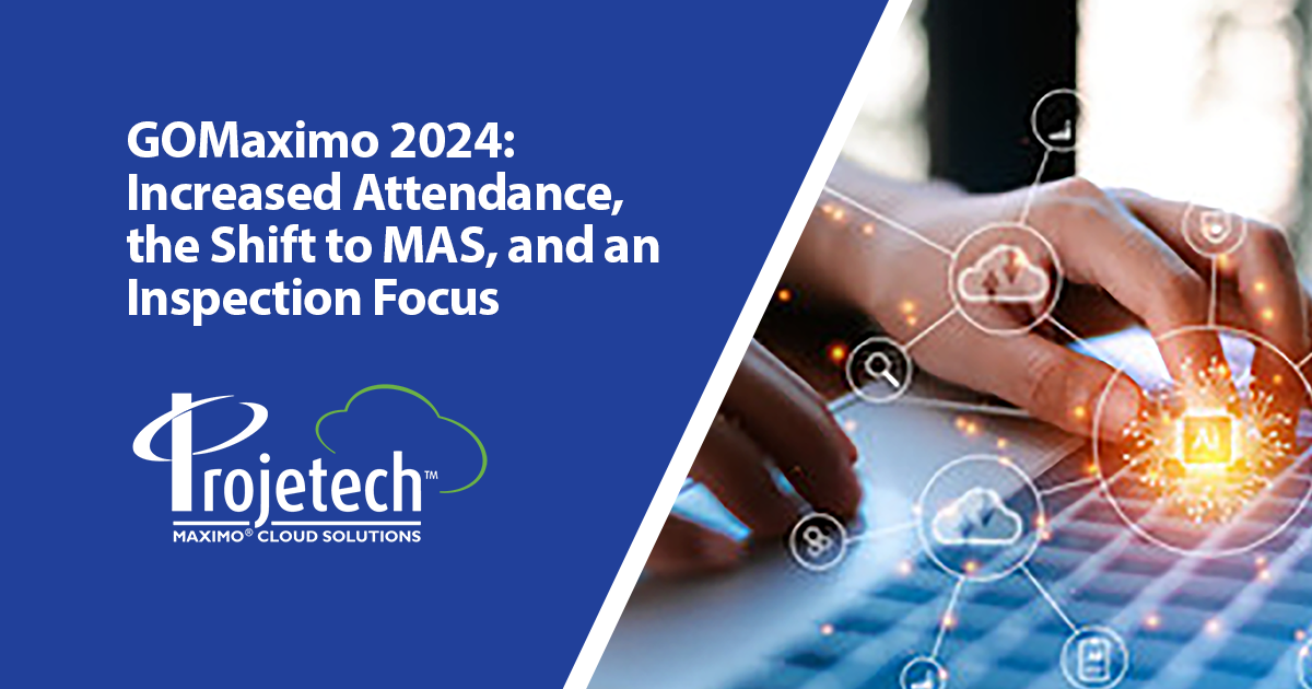 GOMaximo 2024: Increased Attendance, the Shift to MAS, and an Inspection Focus | Projetech Inc
