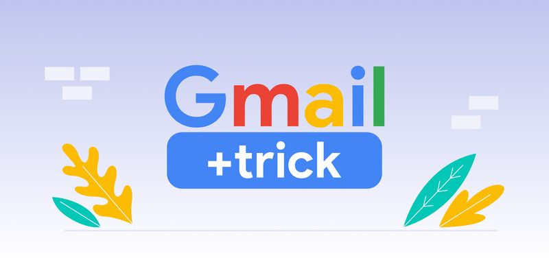 What is the Gmail + trick and how to use Gmail plus addressing - Streak