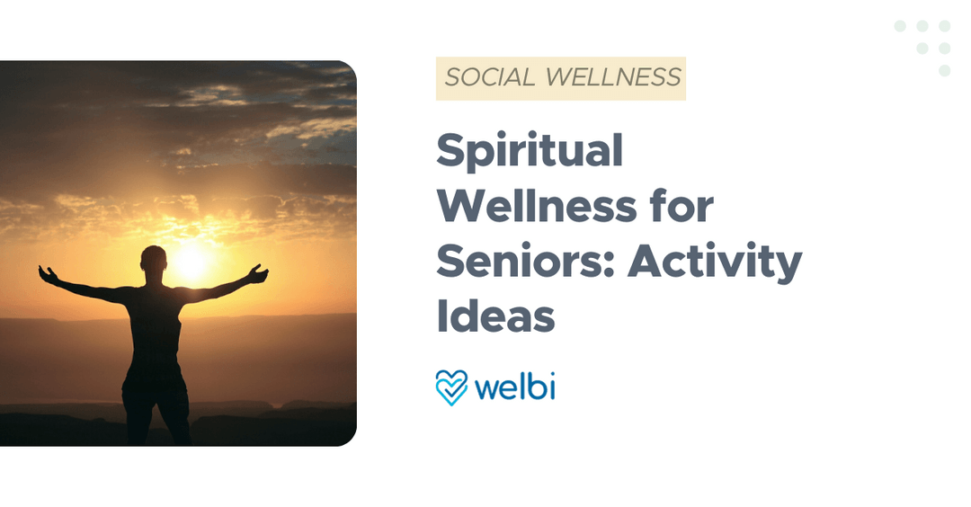 Spiritual Wellness for Seniors: Activity Ideas | Welbi
