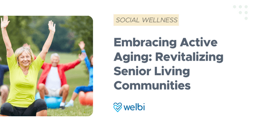 Embracing Active Aging: Revitalizing Senior Living Communities Through ...