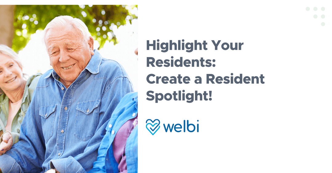 Highlight Your Residents: Create a Resident Spotlight! | Welbi