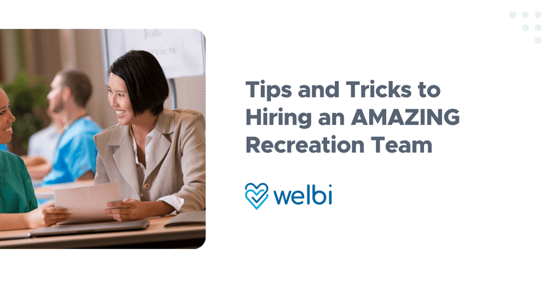 Tips and Tricks to Hiring an AMAZING Recreation Team | Welbi