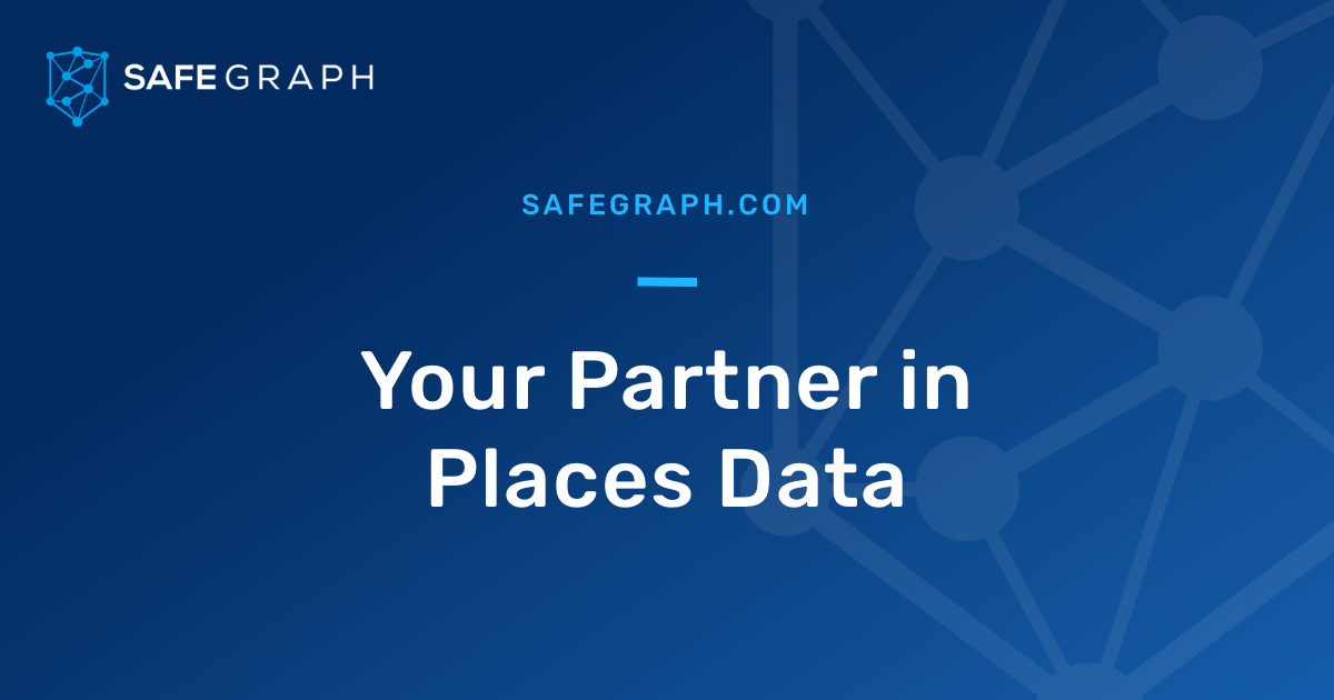 Places Data Curated for Accurate Geospatial Analytics | SafeGraph