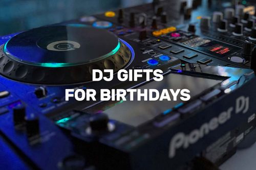Birthday Gifts for DJs: From Small to Large Presents
