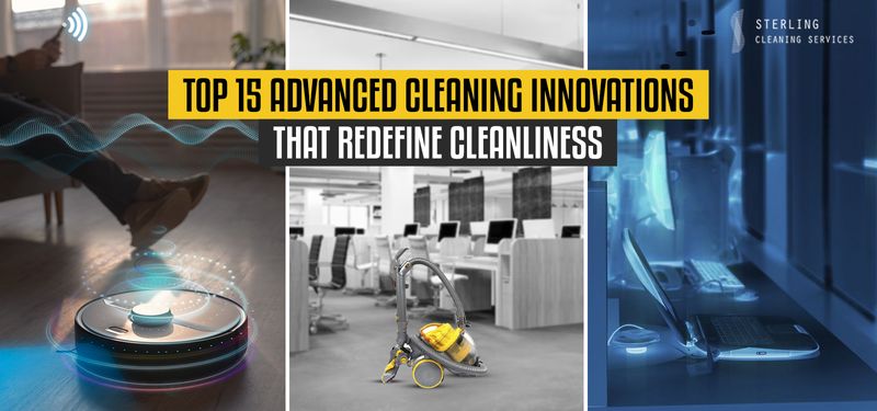 Top 15 Advanced Cleaning Innovations That Redefine Cleanliness