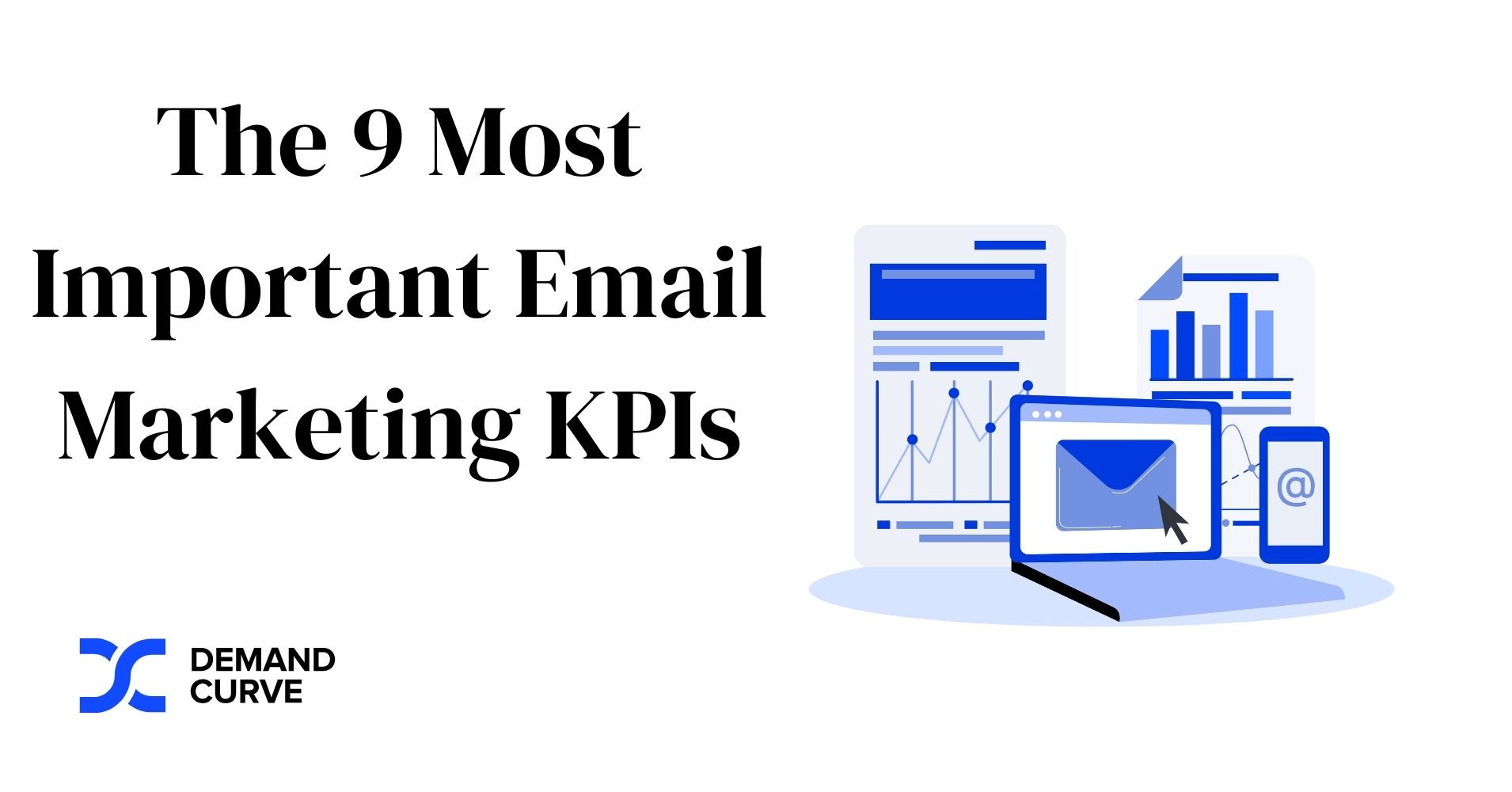 The 9 Most Important Email Marketing KPIs | Demand Curve Blog