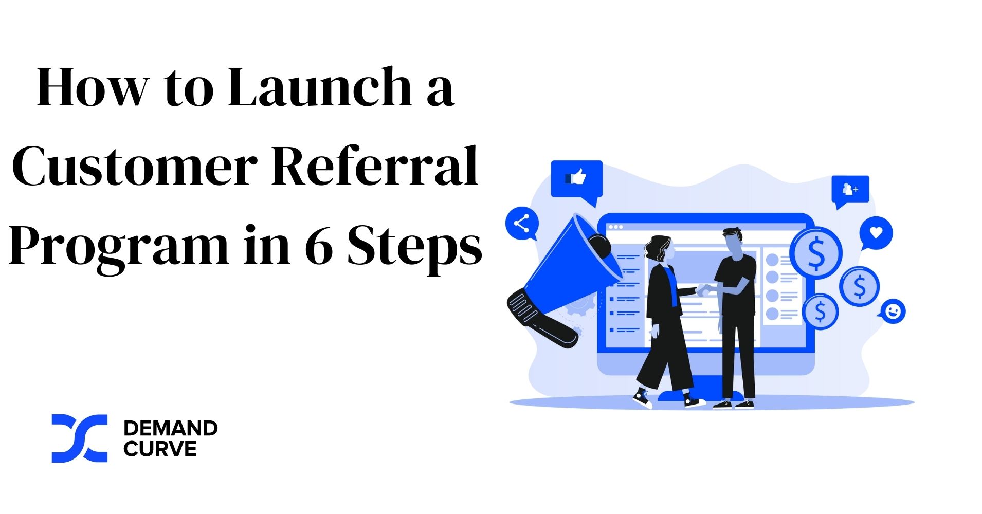 How to Launch a Customer Referral Program in 6 Steps (Plus Examples ...