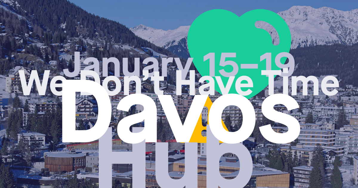 We Don't Have Time's Davos Hub – Jan 15, 2024–Jan 26, 2024