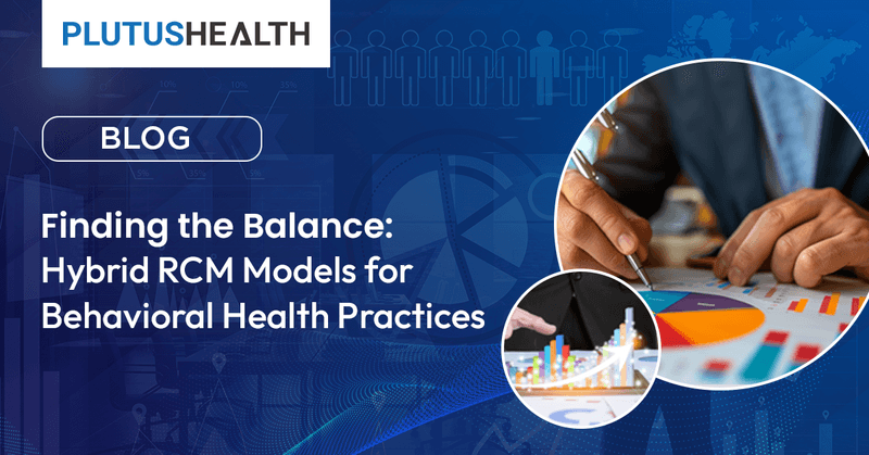 Hybrid RCM Models for Behavioral Health Practices | Plutus Health