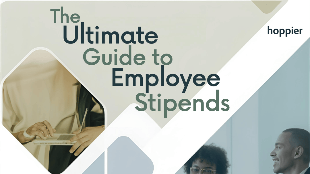 The Ultimate Guide to Employee Stipends | Hoppier