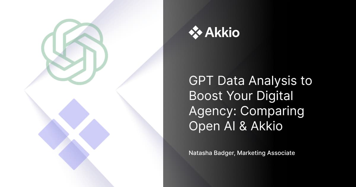 How to Use GPT Data Analysis to Boost Your Digital Agency: Comparing Open AI & Akkio