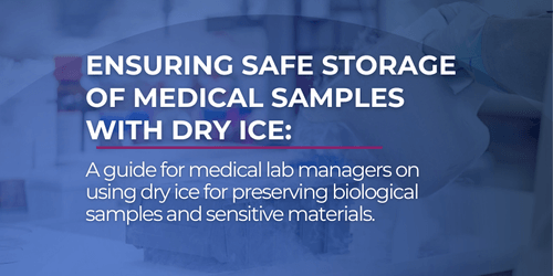 Ensuring Safe Storage of Medical Samples with Dry Ice