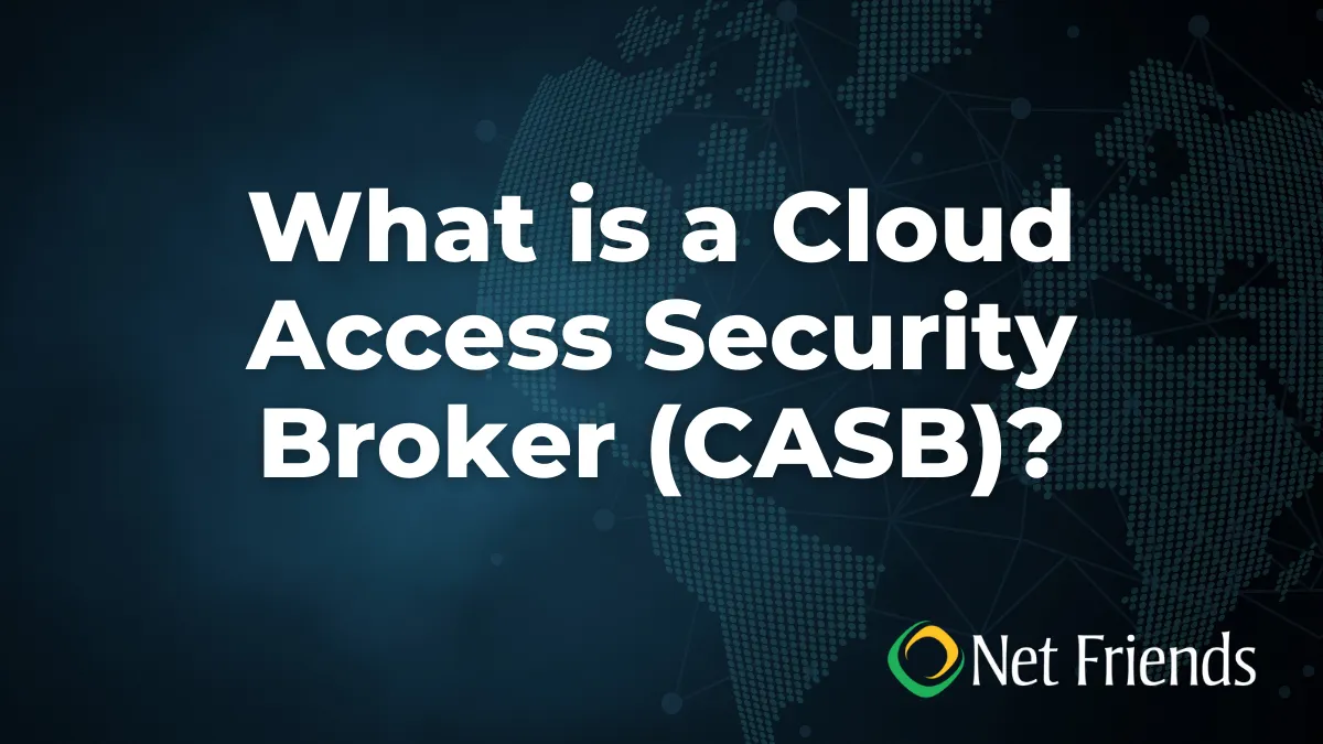 Blog | What is a Cloud Access Security Broker (CASB)?