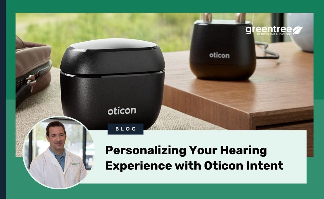Personalizing Your Hearing Experience with Oticon Intent | Greentree ...