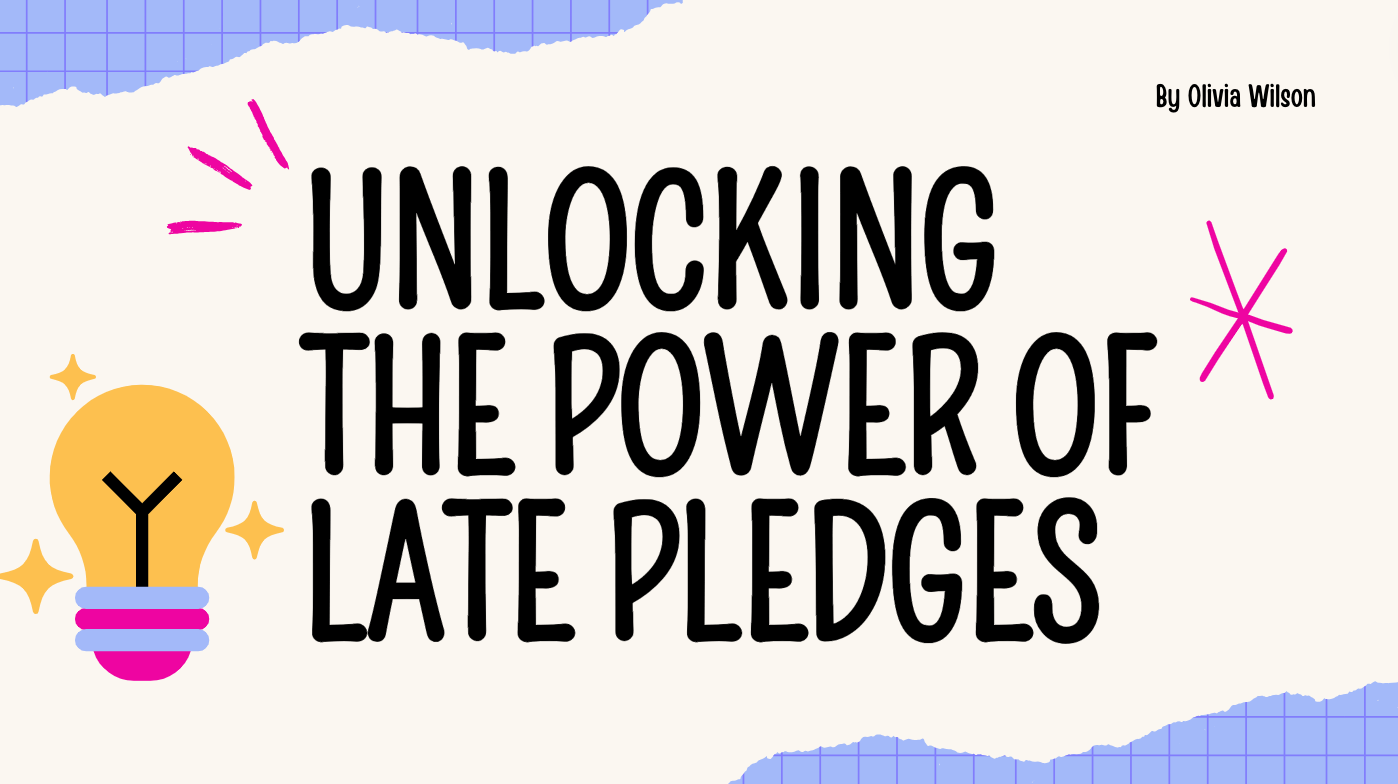 Campaign Tips | Unlocking the Power of Late Pledges - PledgeBox