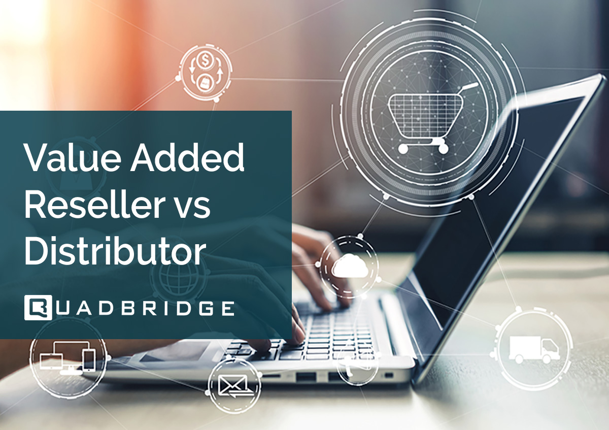 Quadbridge | Value Added Reseller vs Distributor