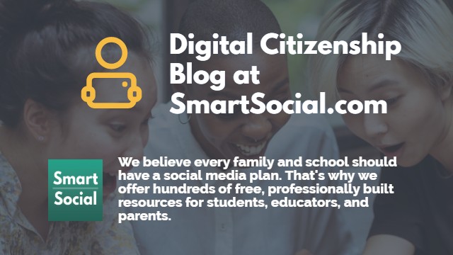 Digital Citizenship Blog at SmartSocial.com