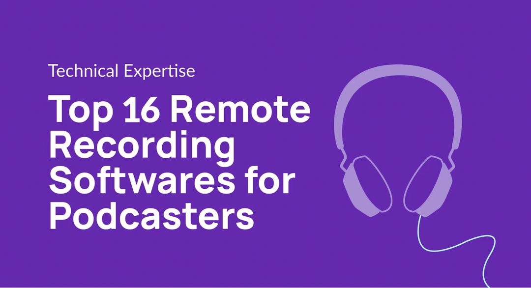 Top 16 Remote Recording Softwares for Podcasters