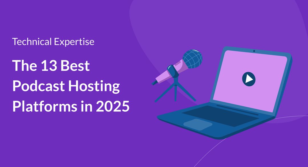 The 13 Best Podcast Hosting Platforms in 2025