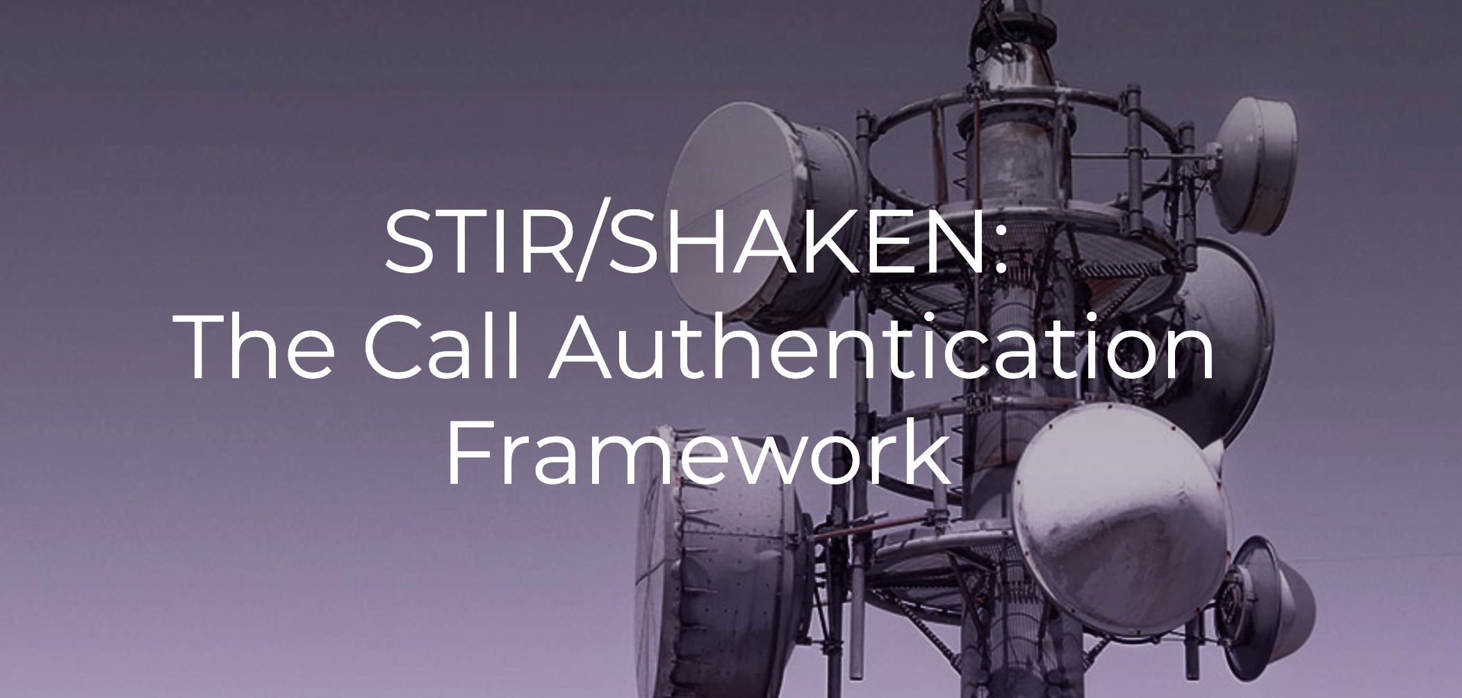 STIR/SHAKEN Explained: Guide to Call Authentication & Enterprise Solutions