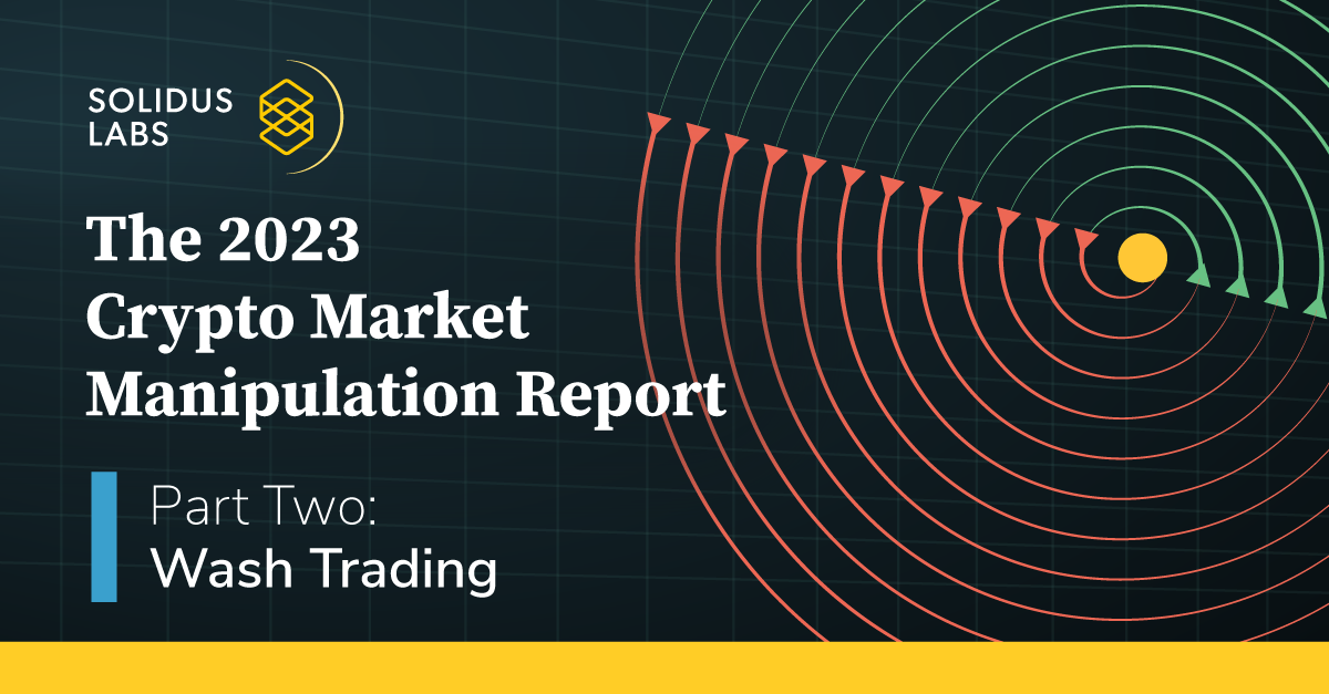 Understanding Wash Trading in Crypto | Solidus Labs