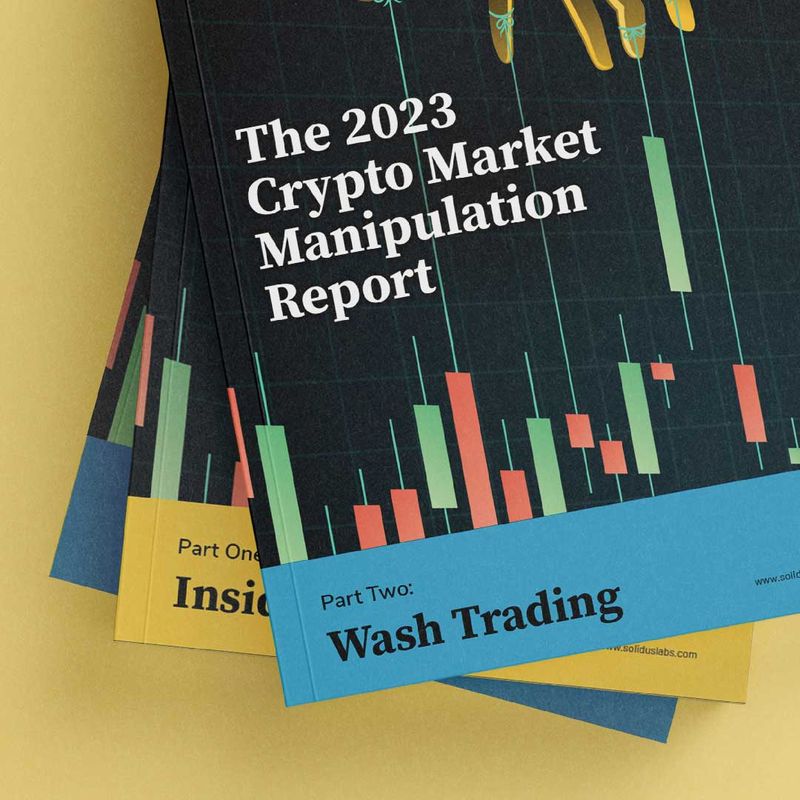 The 2023 Crypto Market Manipulation Report Series | Solidus Labs