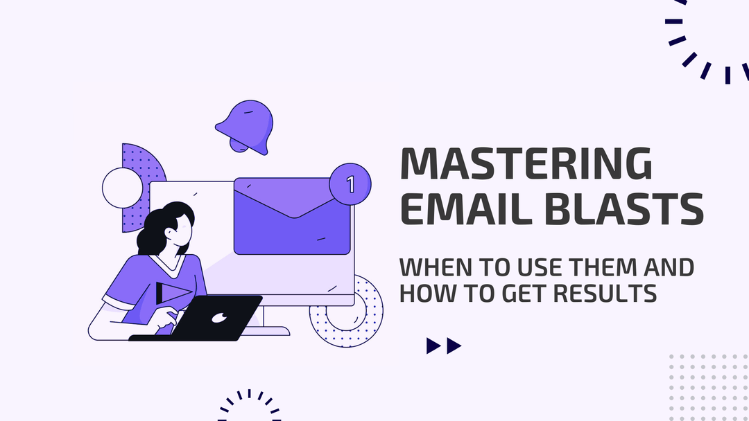 Email Blasts in Marketing: What They Are and Why to Use Them