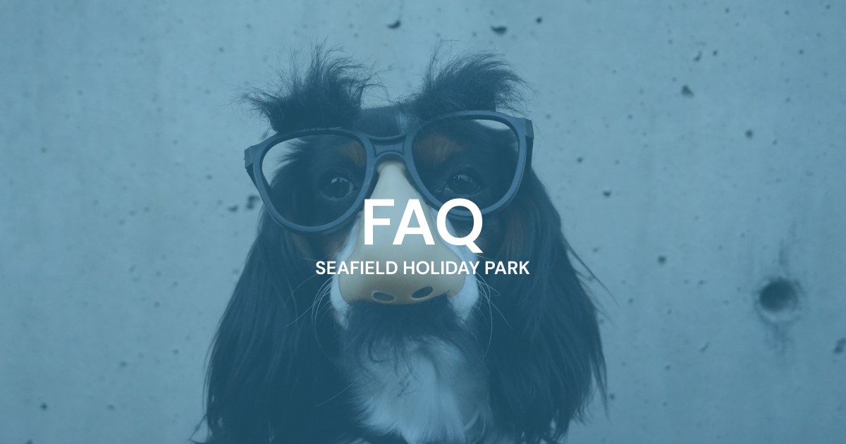 Frequently Asked Questions - Seafield Park