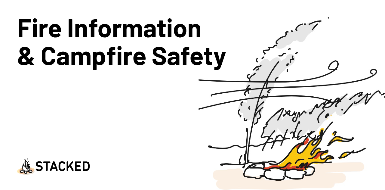 Fire Information & Campfire Safety — Stacked.camp