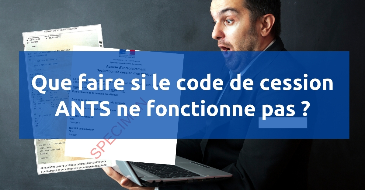 Que faire si le code de cession ne fonctionne pas