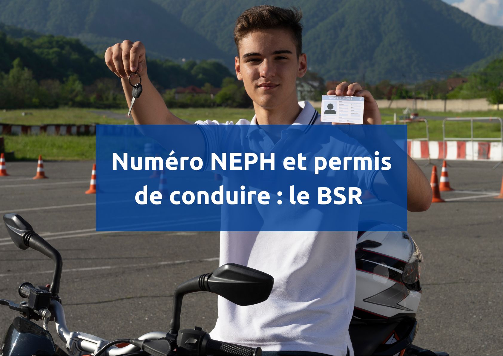 Numéro NEPH et BSR : tout savoir sur l’inscription au permis