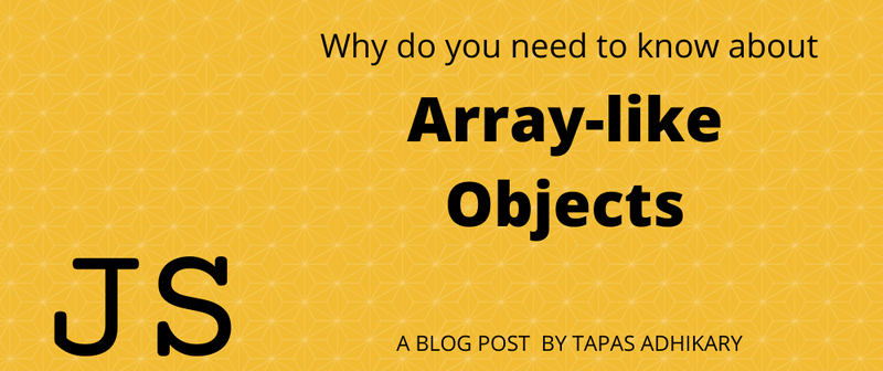 Why do you need to know about Array-like Objects?