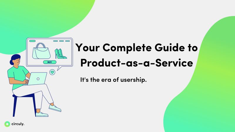 circuly | Product as a Service (PaaS): Everything You Need to Know in 2025.