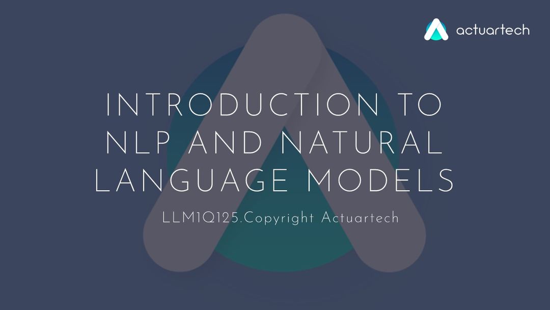 Basics of NLP and Natural Language Models - Course - Actuartech
