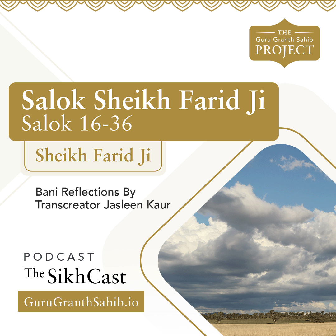 Explore Salok Sheikh Farid Ji (Salok 16-36) | The Guru Granth Sahib Project | SikhRI Podcasts