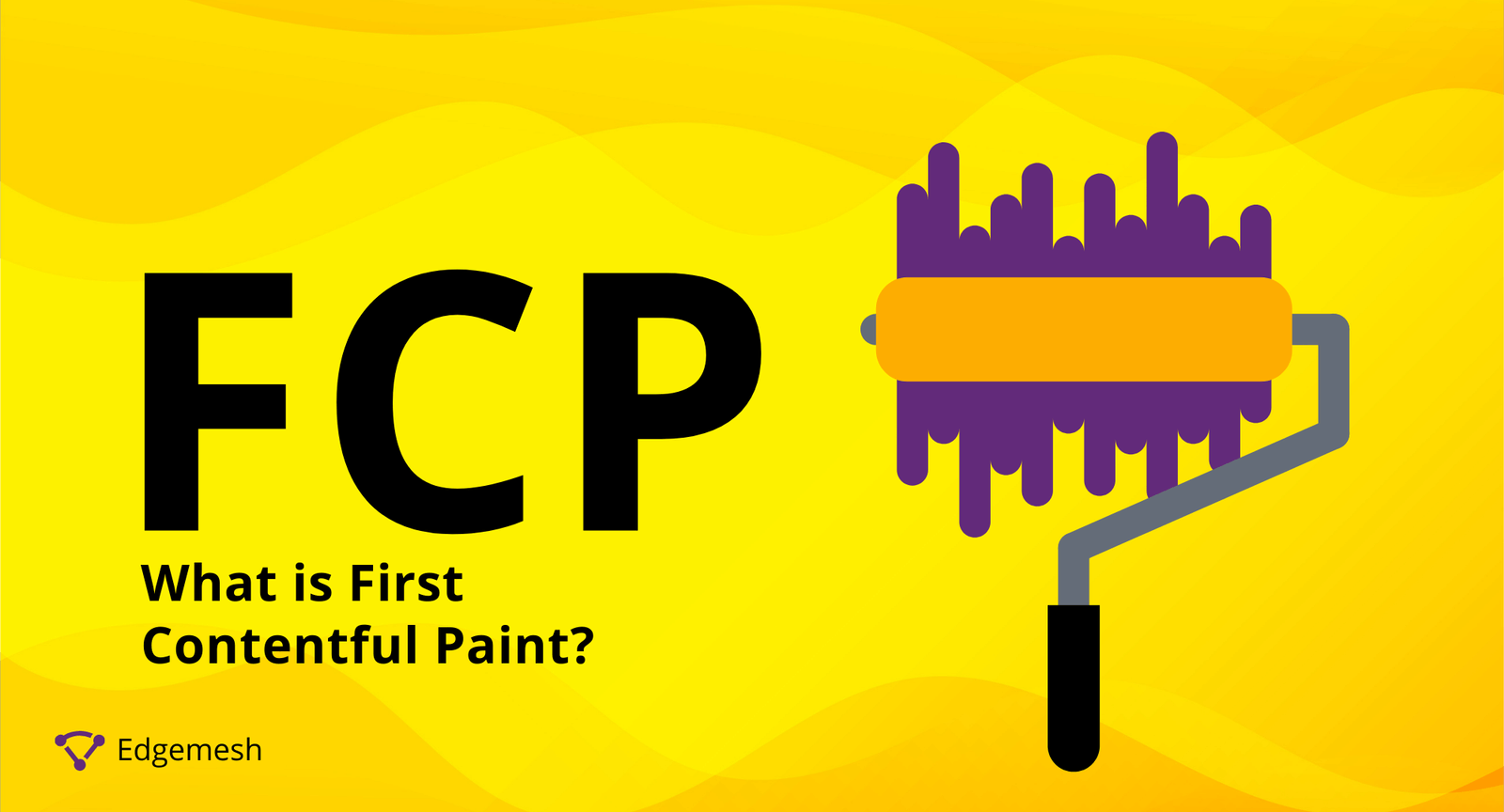 What is First Contentful Paint (FCP)? [+How to Improve]