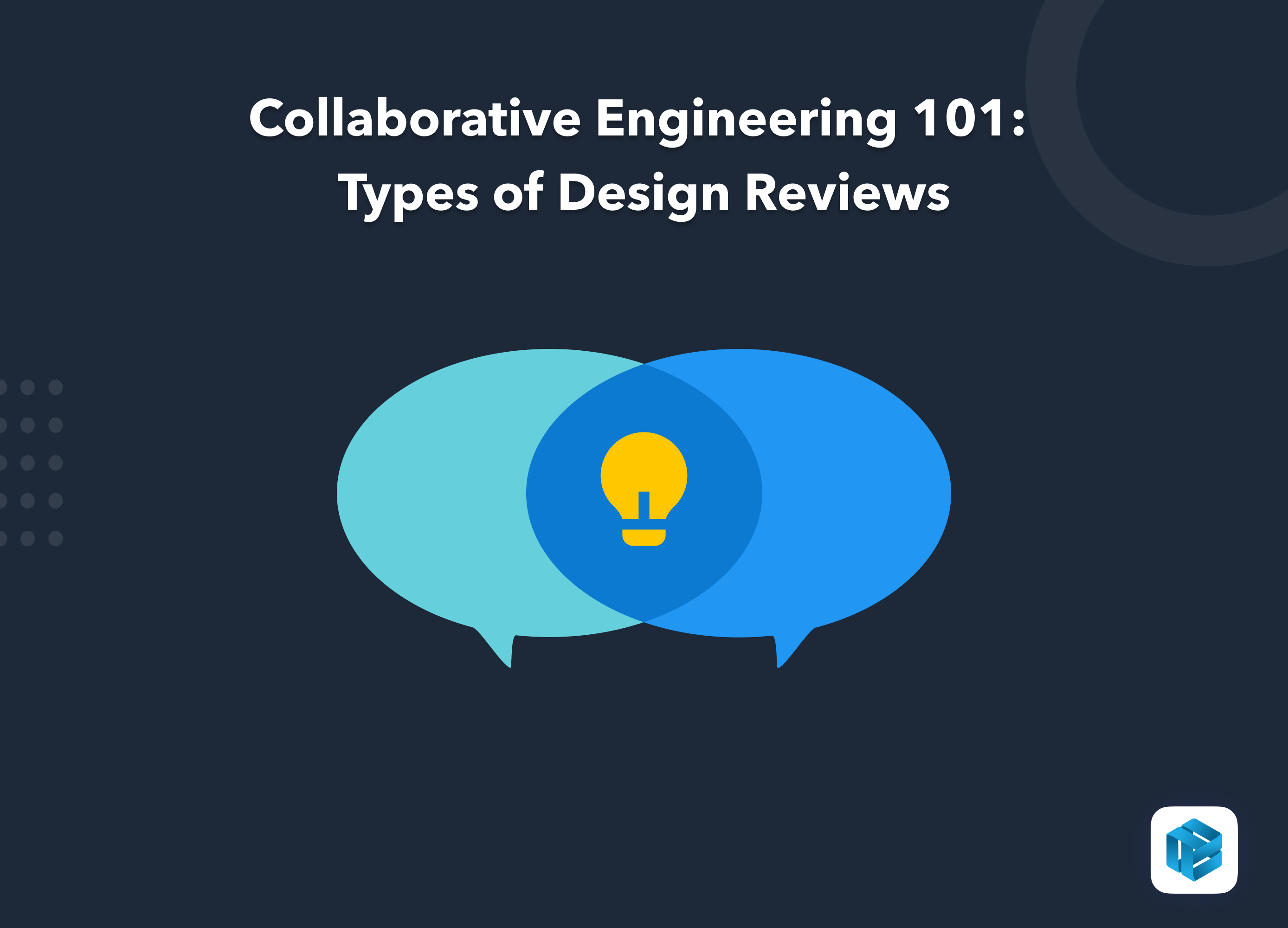 Collaborative Engineering 101: Types of Design Reviews