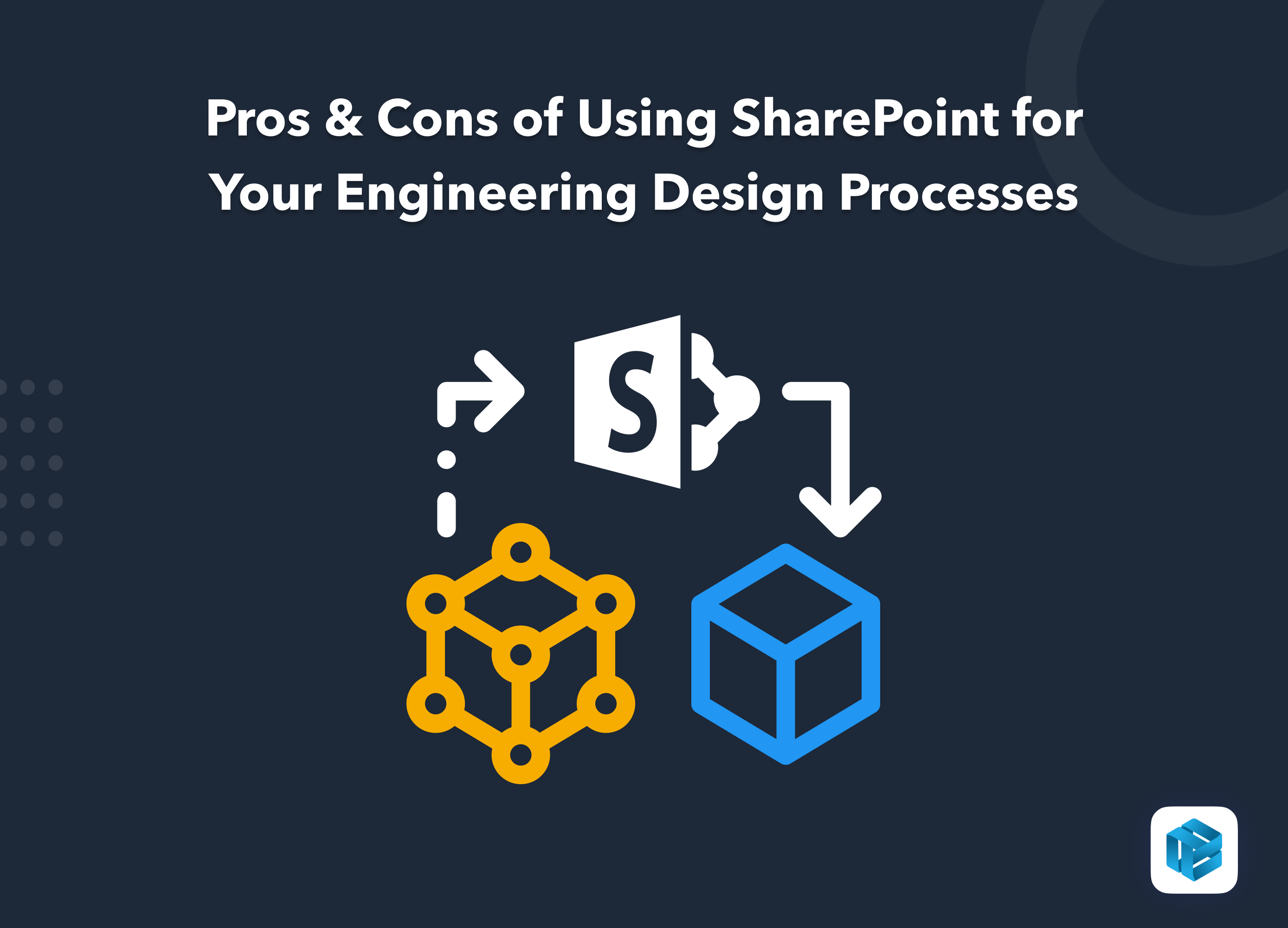 Pros & Cons of Using SharePoint for Your Engineering Design Processes