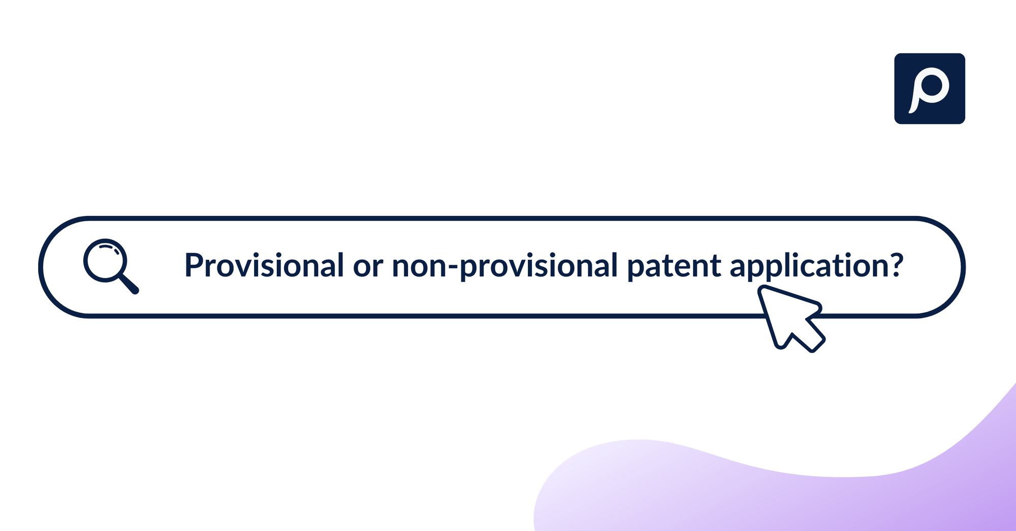 Guide to Provisional vs. Non-Provisional Patent Applications
