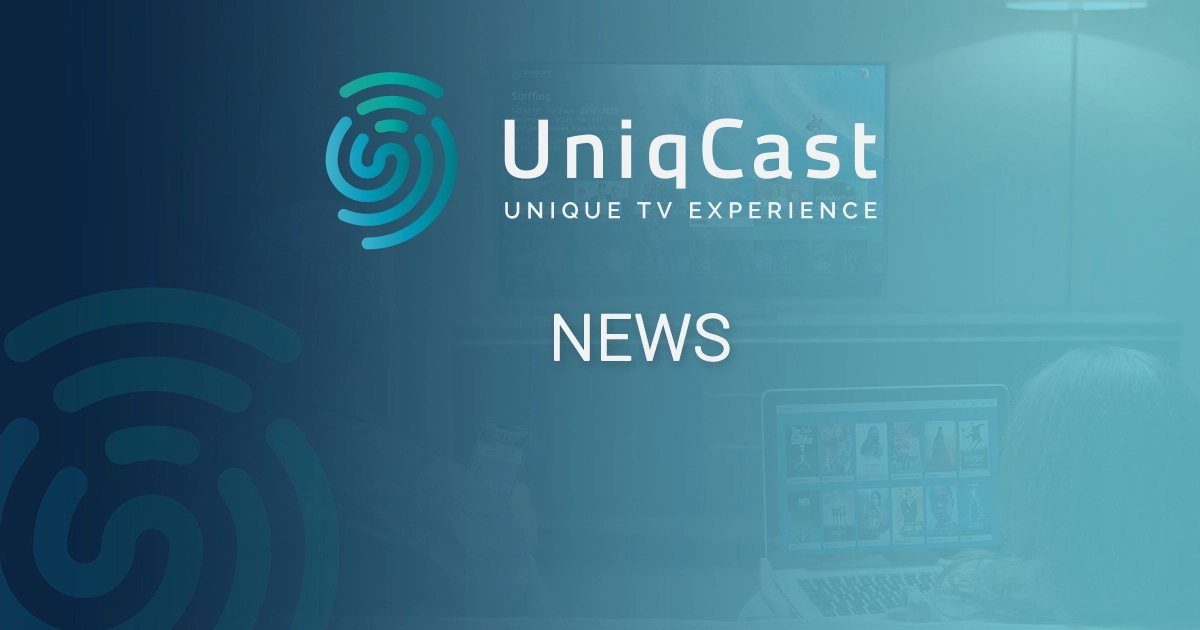 News about UniqCast and its IPTV/OTT platform