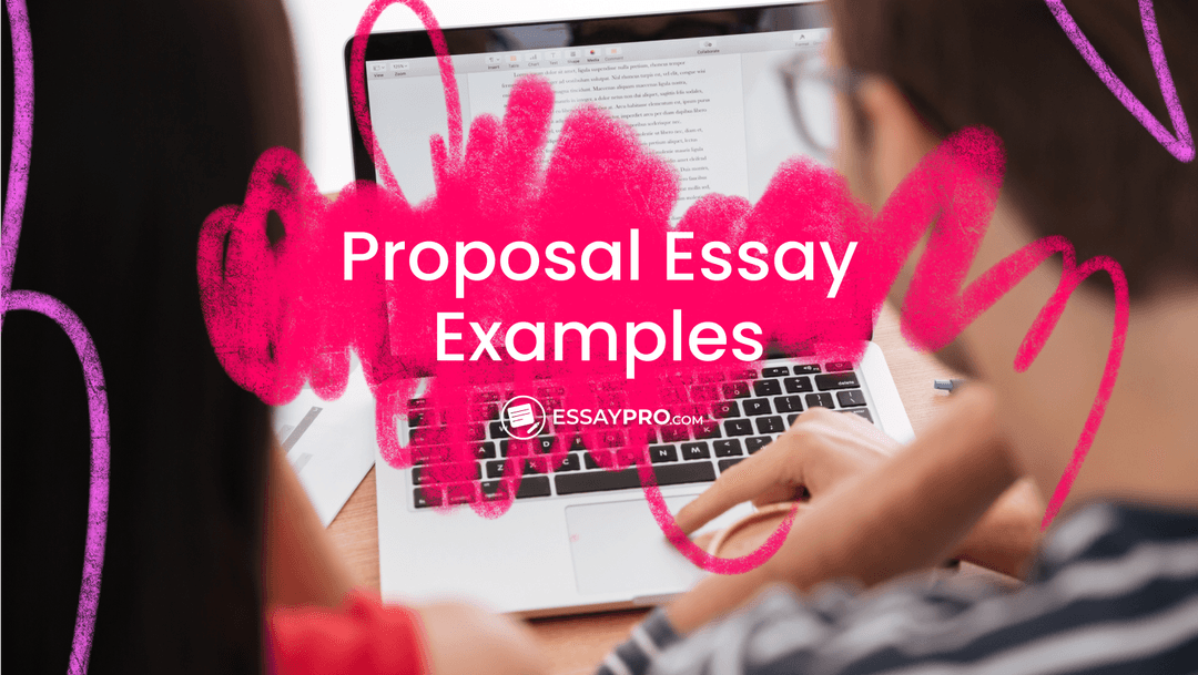 Proposal Essay Examples, Structure & Steps for Writing | EssayPro