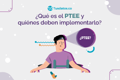 ¿Qué es el PTEE y quiénes deben implementarlo?
